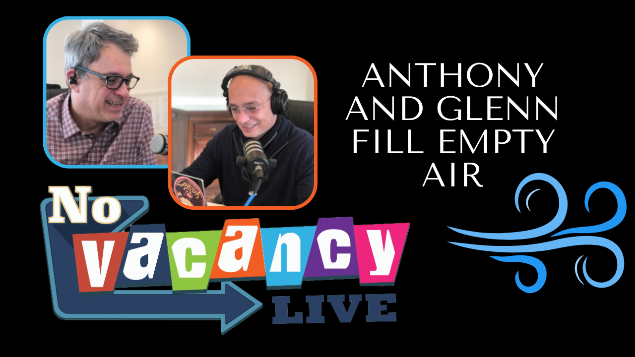 Anthony and Glenn Fill Empty Air - No Vacancy News